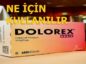 Dolorex nedir ne için kullanılır? - Ağrı Kesici - Sağlık